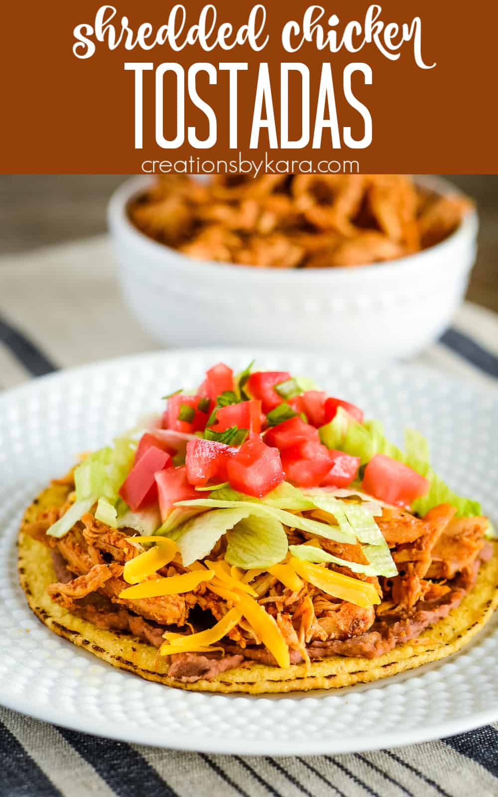 Shredded Chicken Tostadas Recipe (EASY!) - Creations by Kara